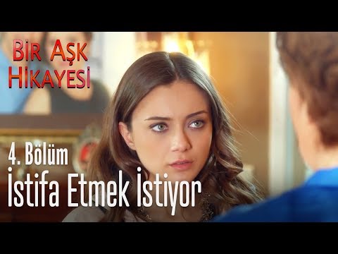 Ceylan istifa ediyor - Bir Aşk Hikayesi 4. Bölüm
