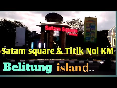 Satam square | Titik Nol KM Belitung di sore hari - YouTube