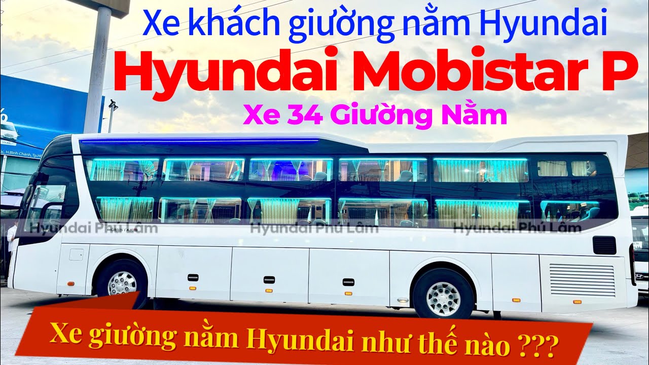 Hyundai Mobistar P 2024 - Xe khách 34 giường nằm nhà Hyundai như thế ...