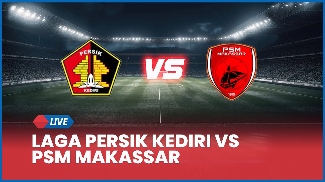 🔴 LIVE Pertandingan Persik Kediri Vs PSM Makassar [AISCORE] - YouTube