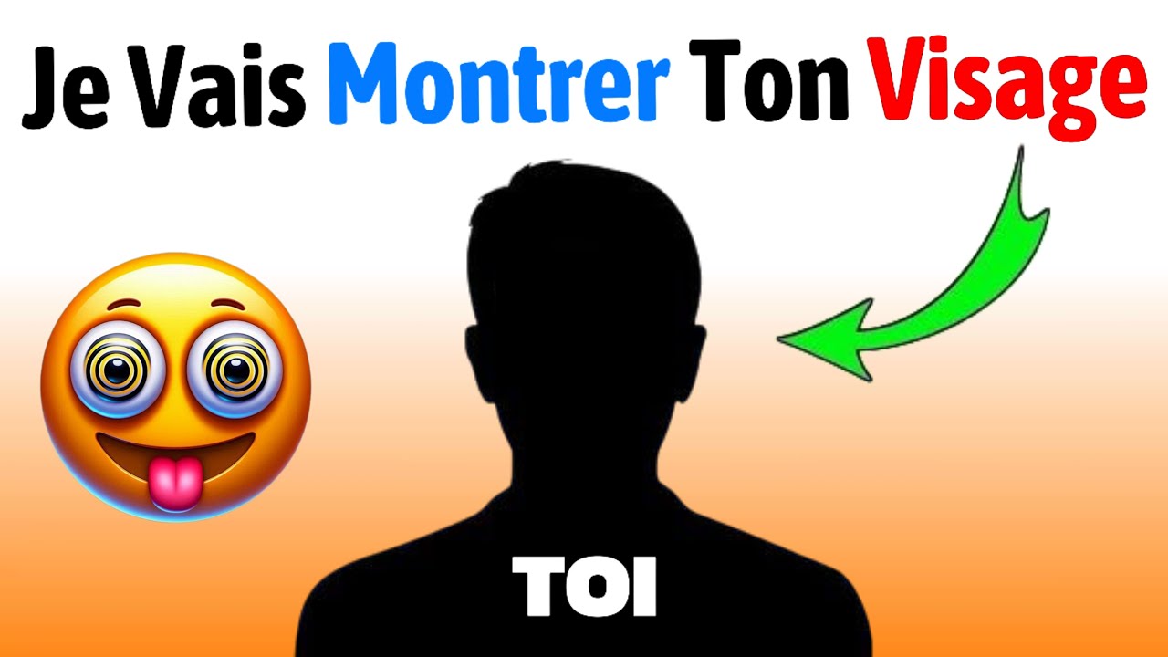 Je Vais Montrer Votre Visage Dans Cette Vidéo ! Découvrez Qui Vous Êtes ...