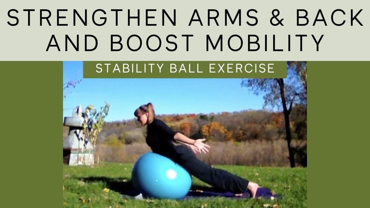 Stability Ball Arm and Back Exercise: Strengthen Muscles and Boost ...