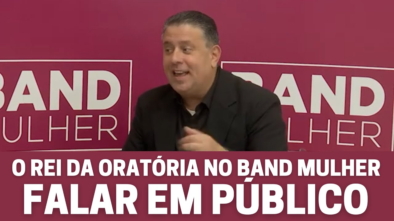 Dicas de Falar em Público O Rei da Oratória no Band Mulher - YouTube