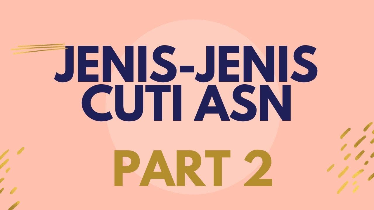 MATERI ANPEG #03 JENIS JENIS CUTI PNS |Cuti Melahirkan, Cuti Alasan ...