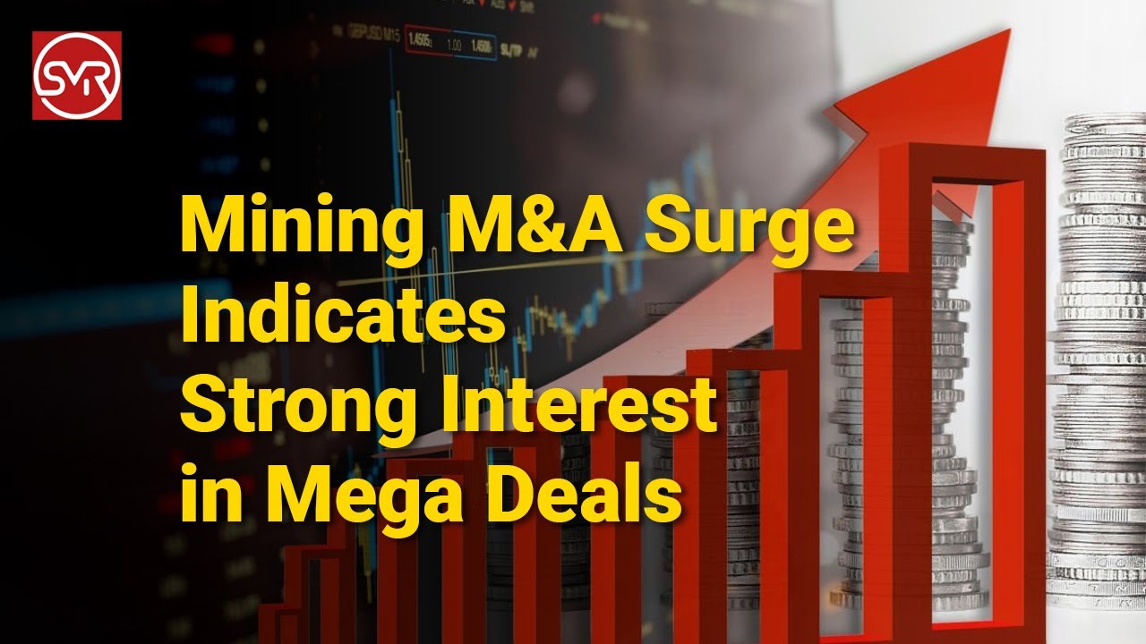 SMR | MINING NEWS | Mining M&A Surge indicates strong indicates in Mega ...