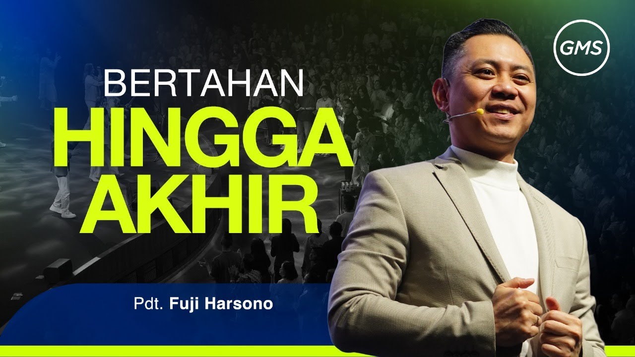 BERTAHAN HINGGA AKHIR - Pdt. Fuji Harsono - YouTube