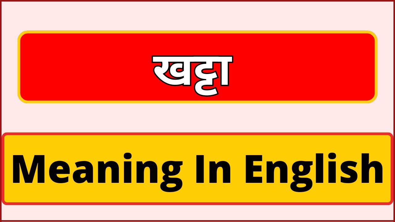 Khatta meaning in english | What is Khatta meaning in english | English ...