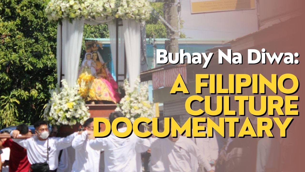 BUHAY NA DIWA: A FILIPINO CULTURE DOCUMENTARY - YouTube