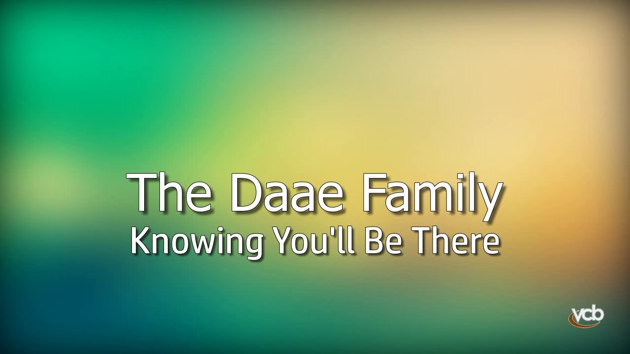 The Daae Family - Knowing You'll Be There - YouTube