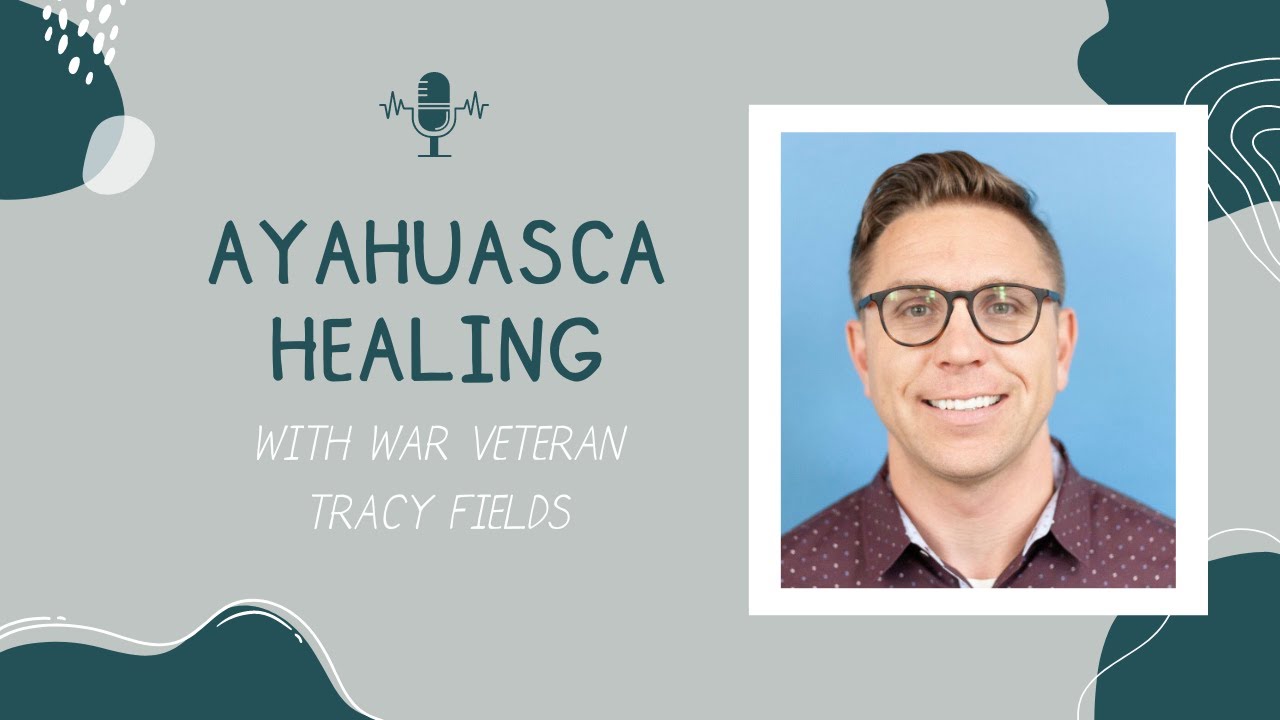 Ayahuasca Healing with War Veteran Tracy Fields - YouTube
