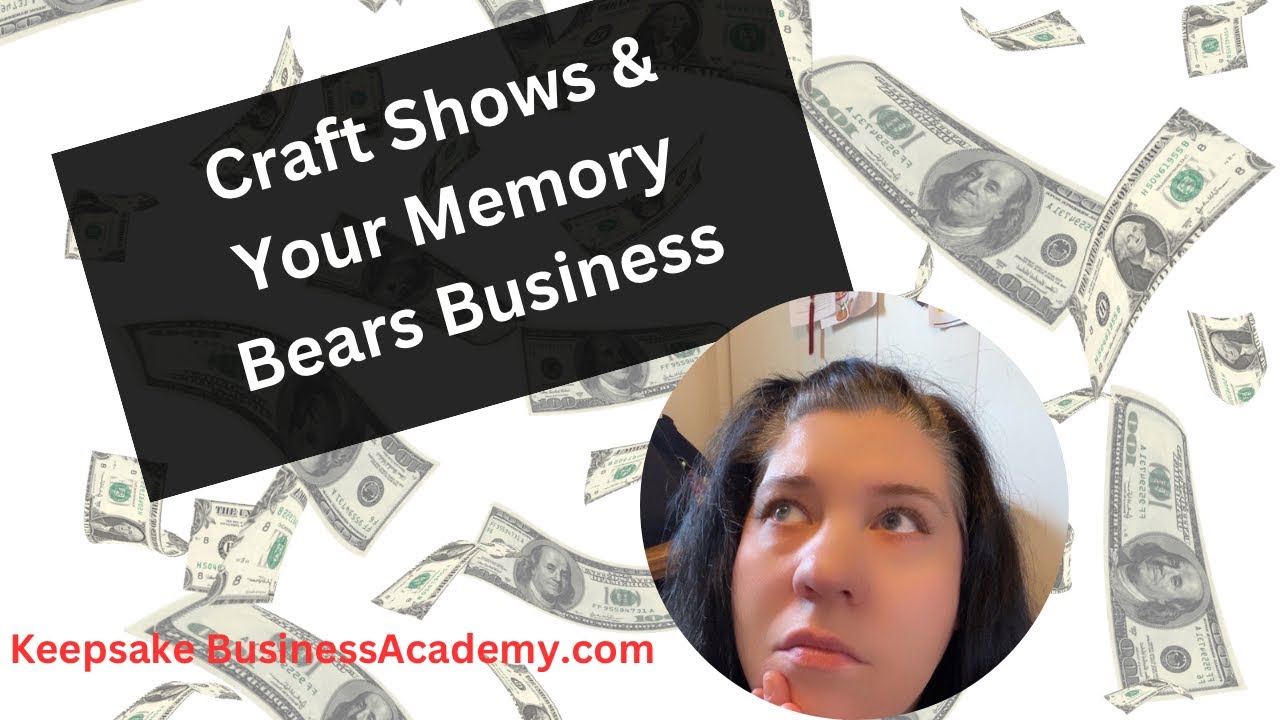 Selling Memory Bears at Craft Shows? with Keepsake Business Academy and ...