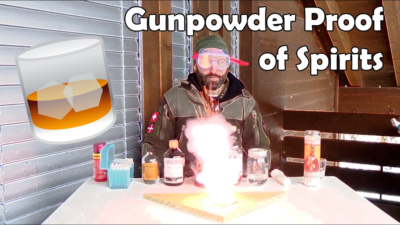 Gunpowder Proof of Spirits (or Setting Fire to Drinks to Watch Them ...