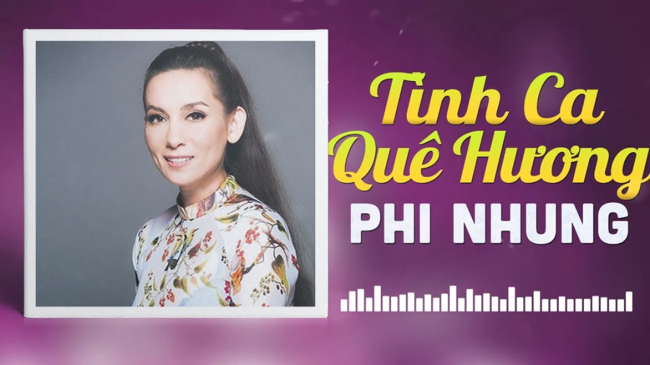 Tình Ca Quê Hương - Phi Nhung | Album Tuyển Chọn Ca Khúc Nhạc Vàng Hay Nhất Sự Nghiệp Phi Nhung ...