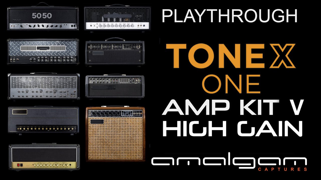 ToneX ONE Amp KIT V - High Gain Amp Tone Model set by amalgam captures ...