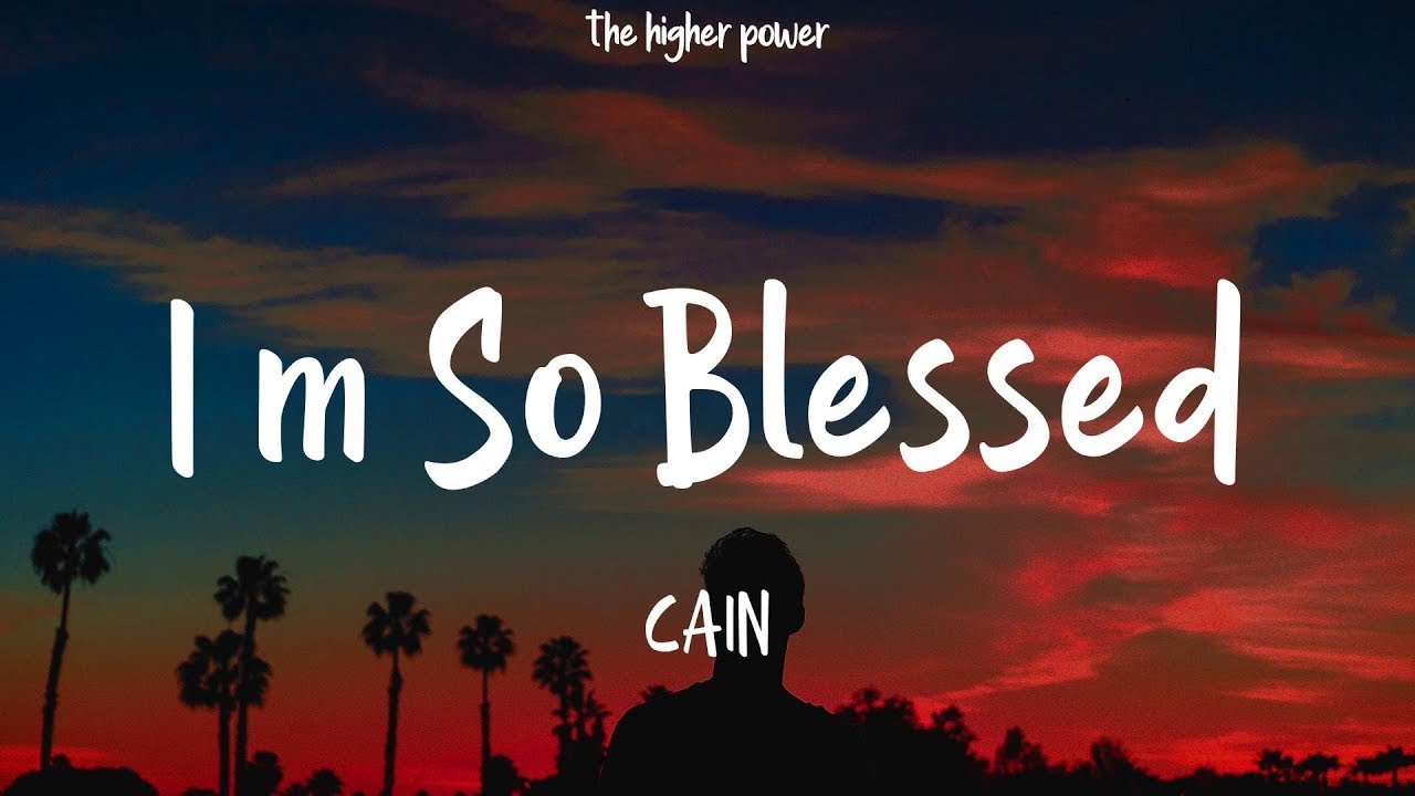 1 Hour | CAIN - I'm So Blessed (Lyrics) - YouTube