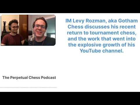 IM Levy Rozman aka Gotham Chess on his return to tournament chess, +the rise of his YouTube ...