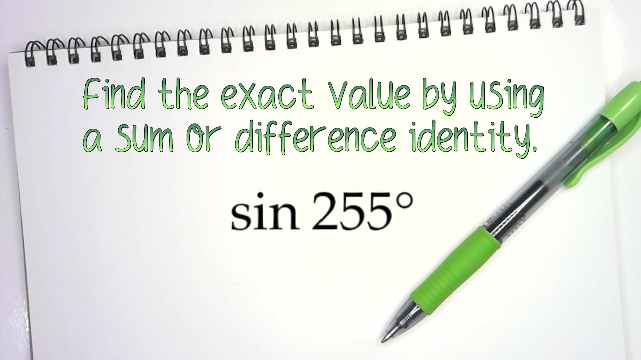 Find the exact value of sin(255º) w/a sum/diff identity. - YouTube