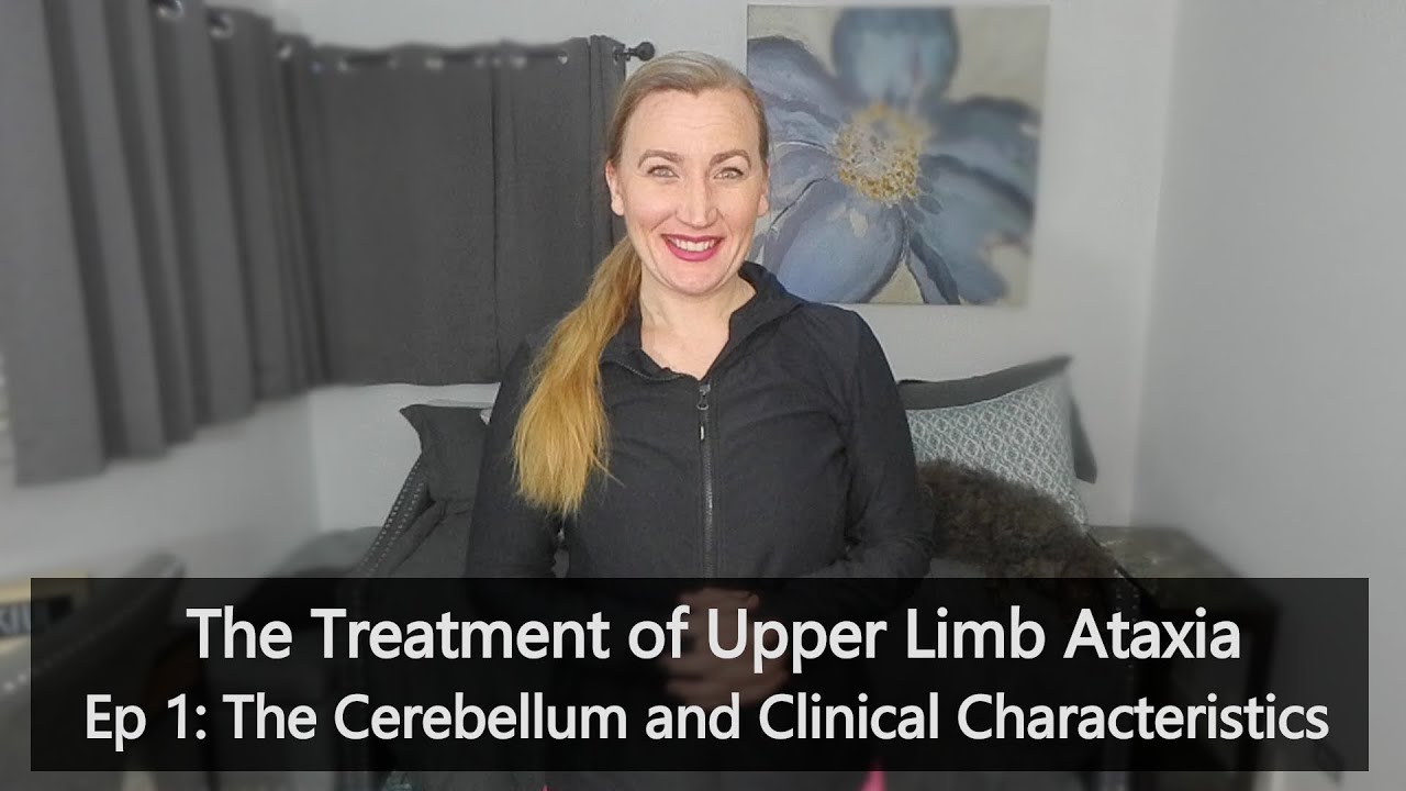 Treatment of Upper Limb Ataxia: Ep.1 Cerebellum and Clinical ...