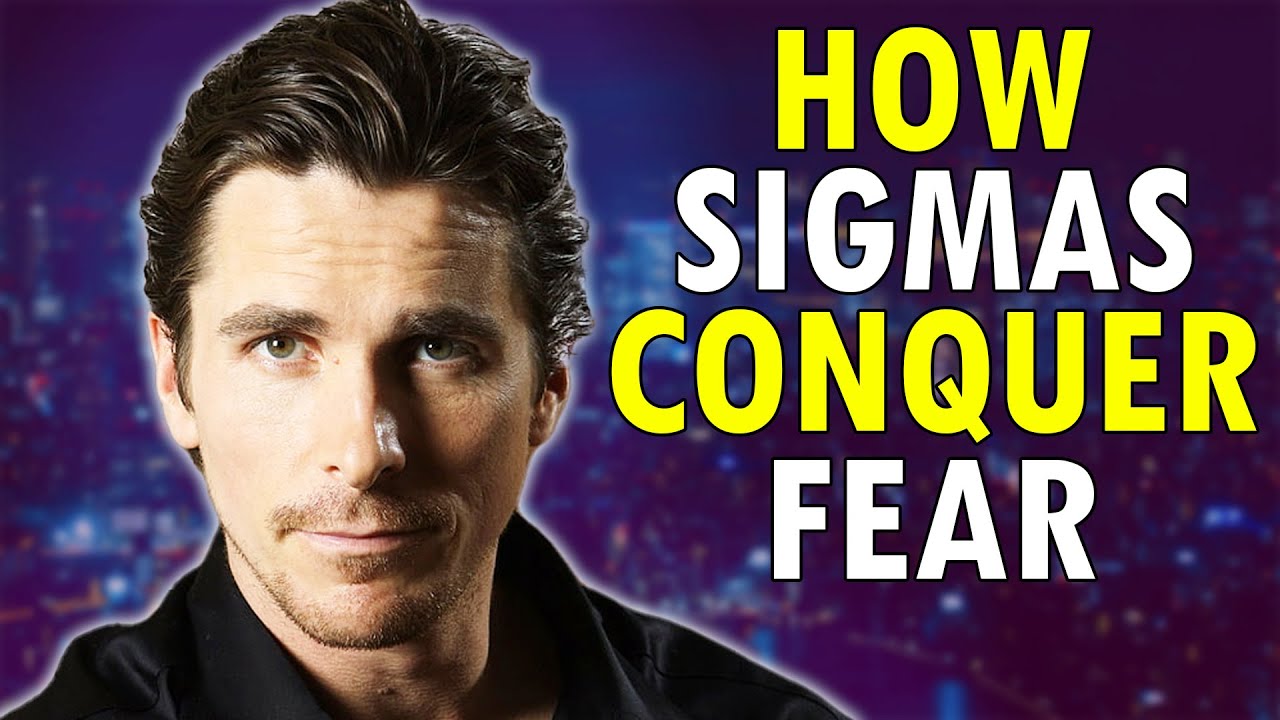 How Sigma Males Conquer FEAR And ANXIETY - YouTube