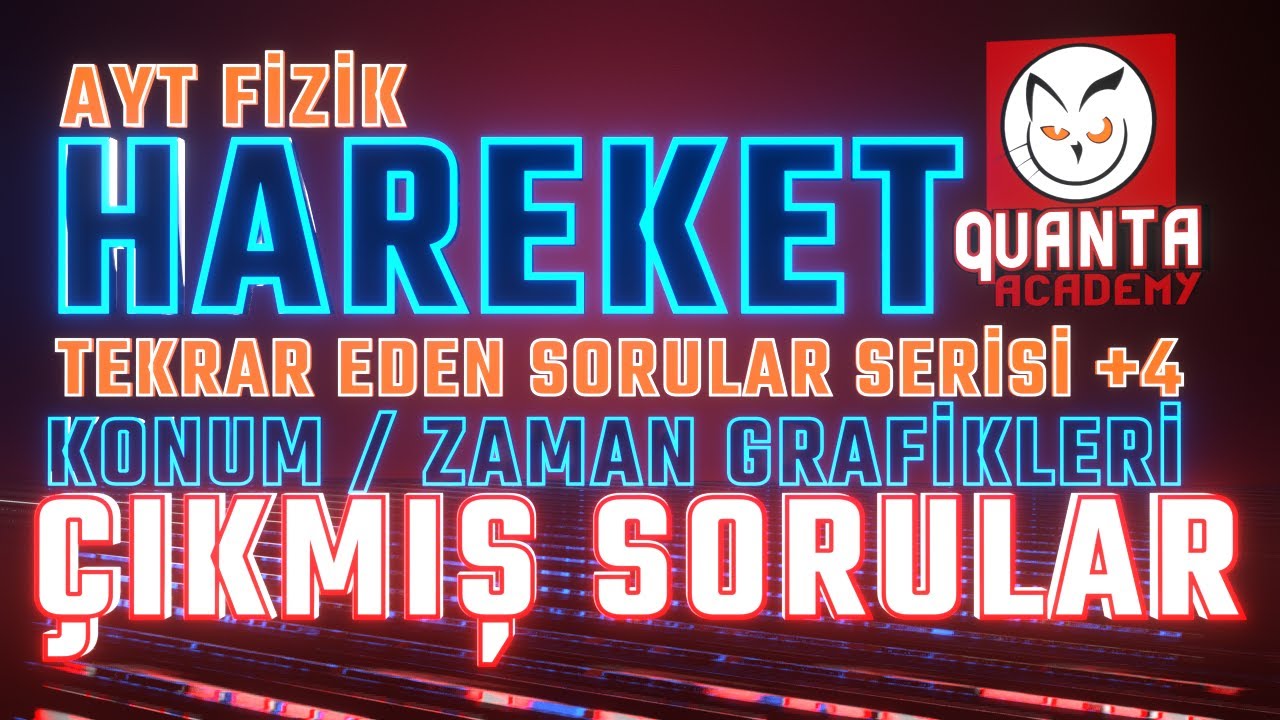 ÇIKMIŞ SORULAR / HAREKET / KONUM ZAMAN GRAFİKLERİ / 50 yıl taraması / # ...