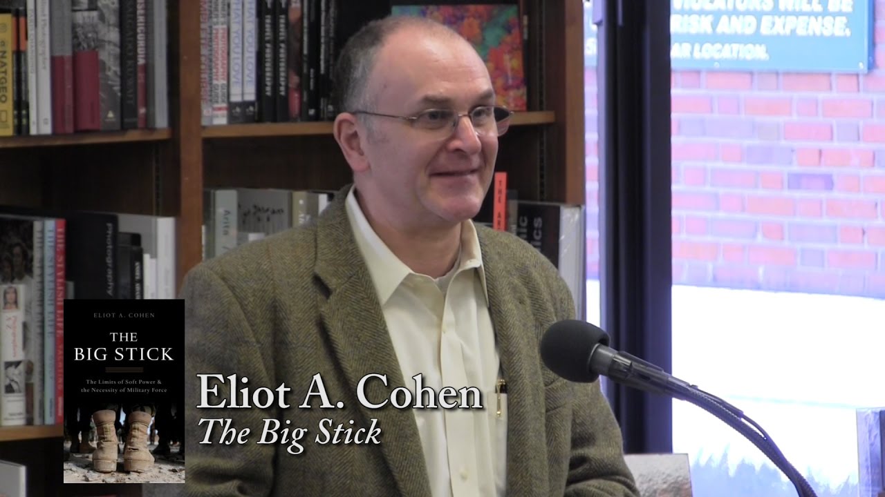 Eliot A. Cohen, "The Big Stick" - YouTube