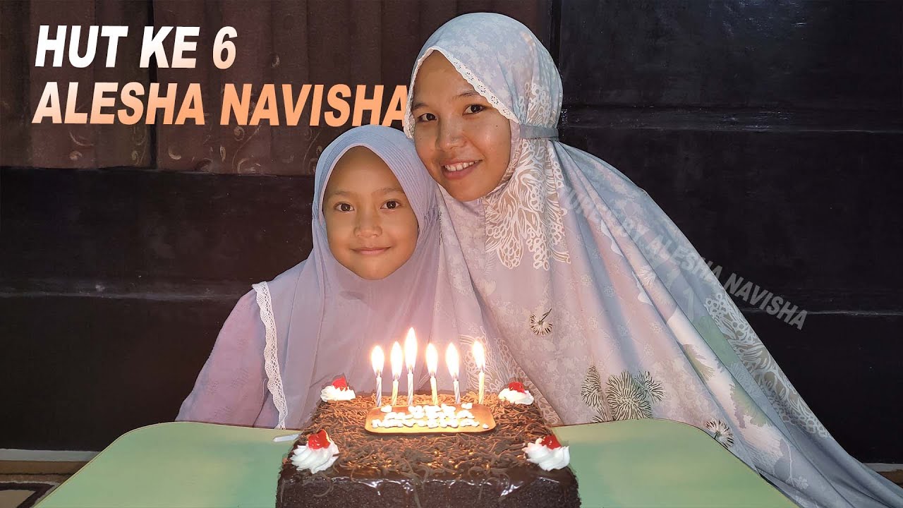 HUT Alesha Navisha ke 6 Tahun - YouTube