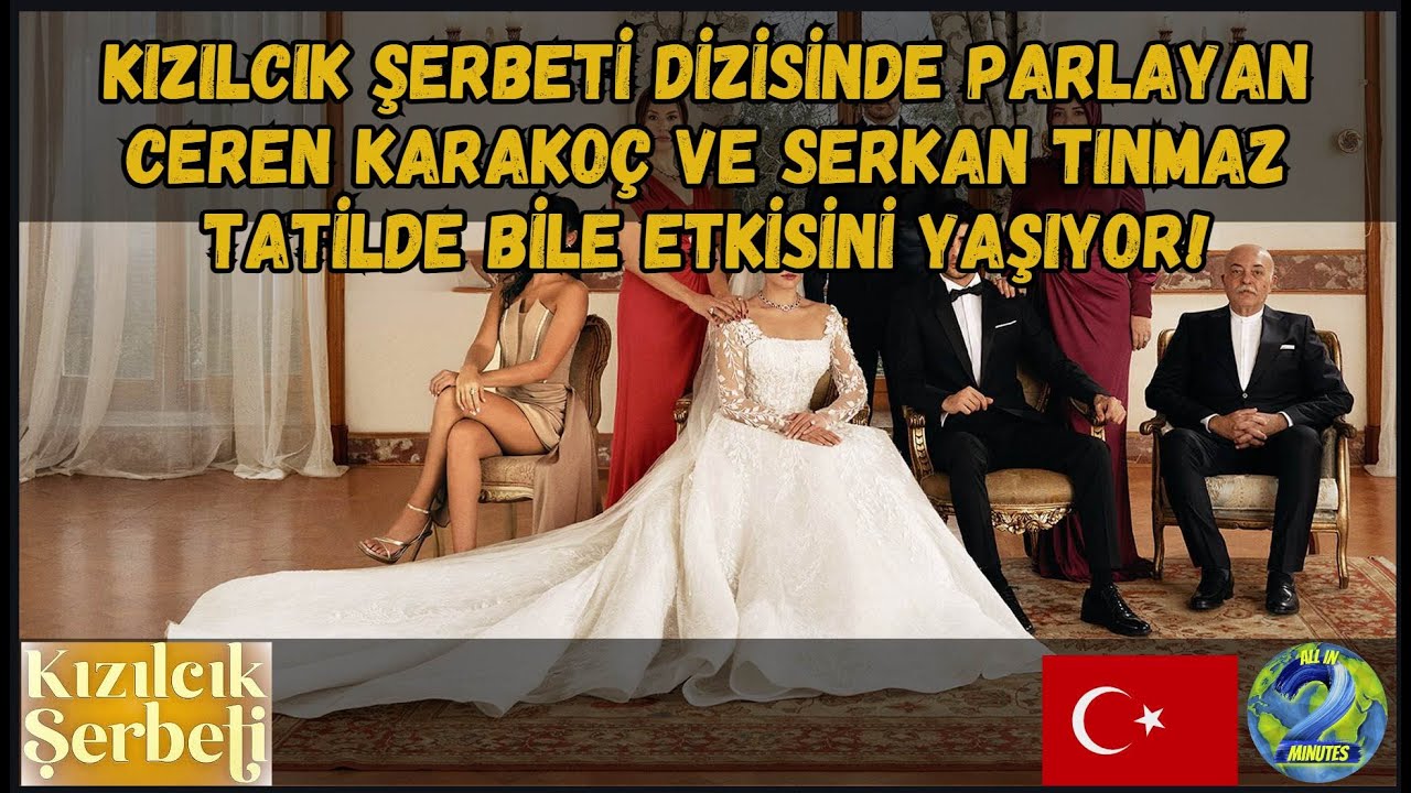 KIZILCIK ŞERBETİ CEREN KARAKOÇ VE SERKAN TINMAZ TATİLDE BİLE ETKİSİNİ ...