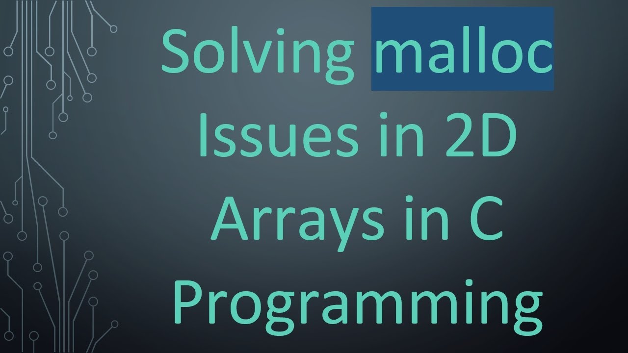 Solving Malloc Issues In 2d Arrays In C Programming Youtube 7177
