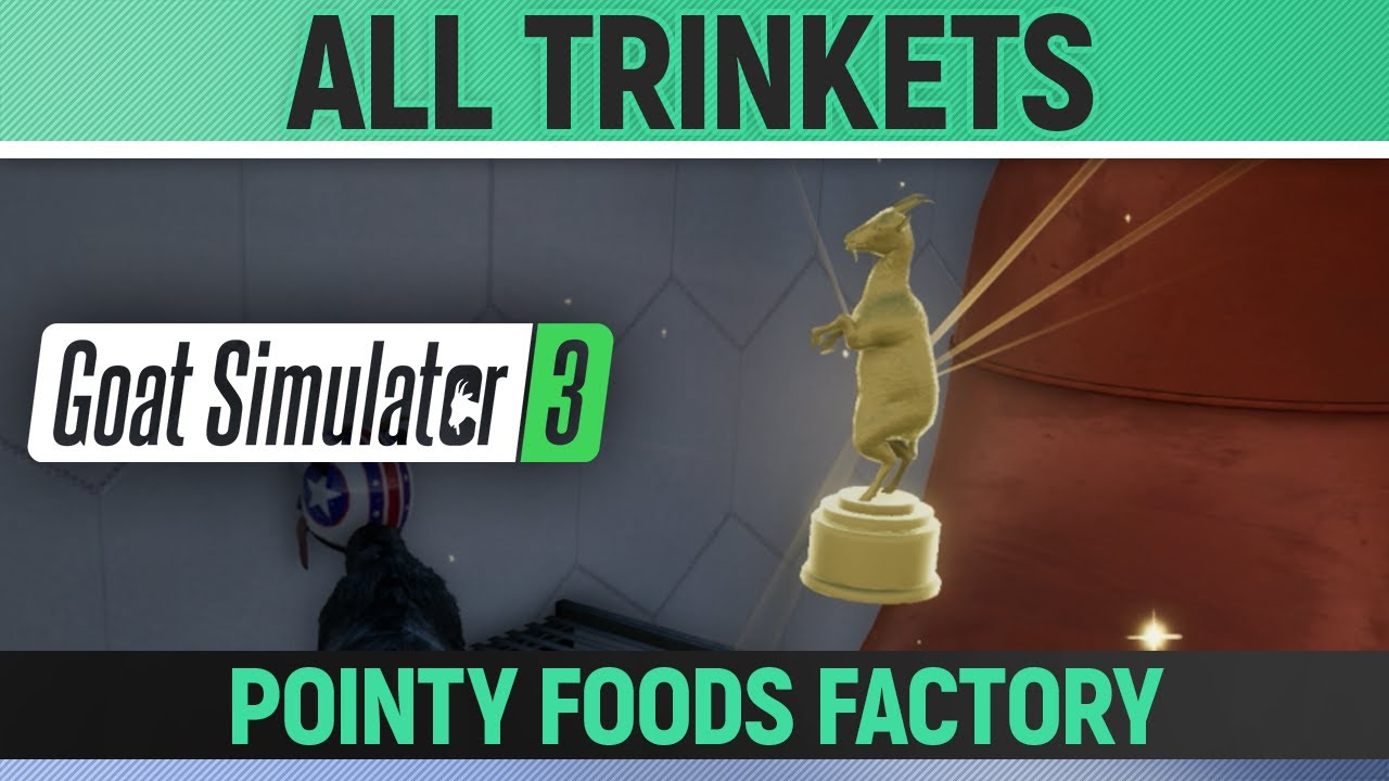 Goat Simulator 3 All 14 Trinkets Pointy Foods Factory Youtube