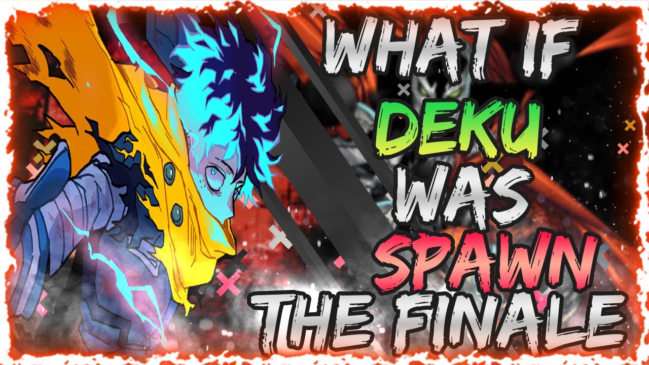 What if Deku became Spawn The Finale - YouTube