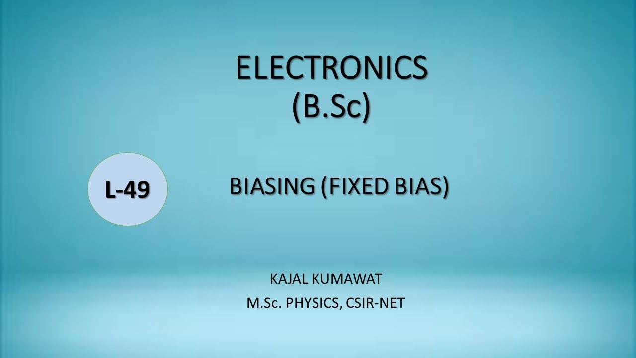 Lecture 49 Biasing (Fixed Bias) - YouTube