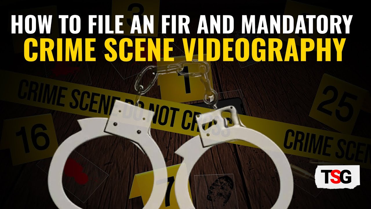 New Criminal Laws: Step-by-Step FIR Filing and Crime Scene Videography ...