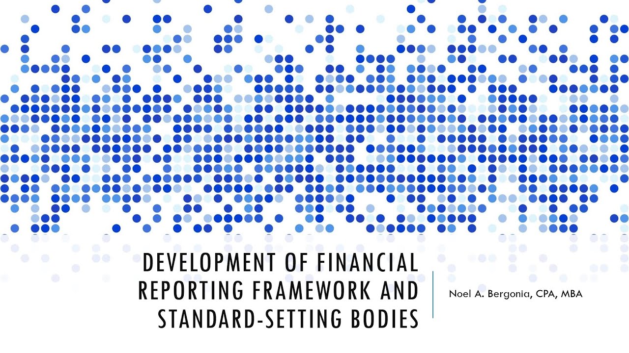 Development of Financial Reporting Framework and Standard Setting ...