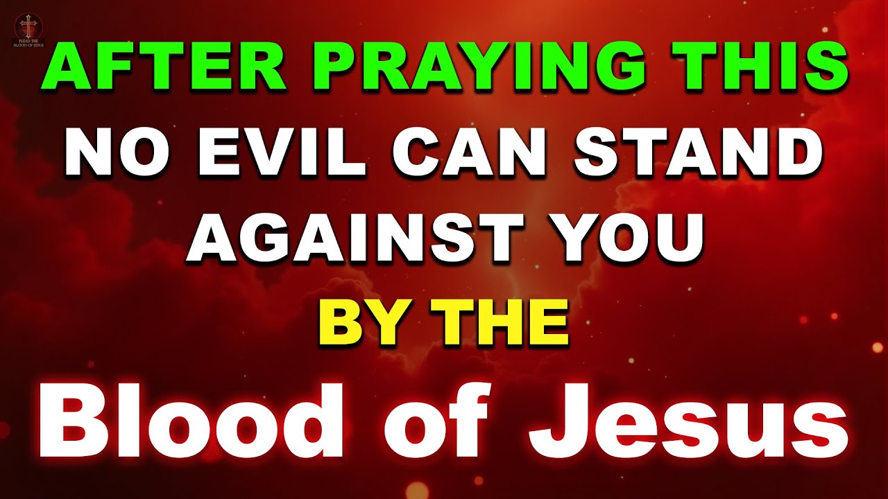 After Praying This, No Evil Can Stand Against You | Powerful Blood of ...