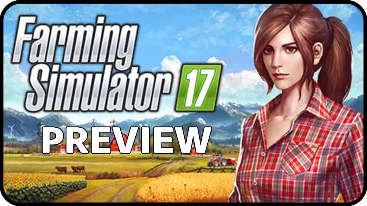 Farming Simulator 17 Gameplay Walkthrough – First impressions Farming ...