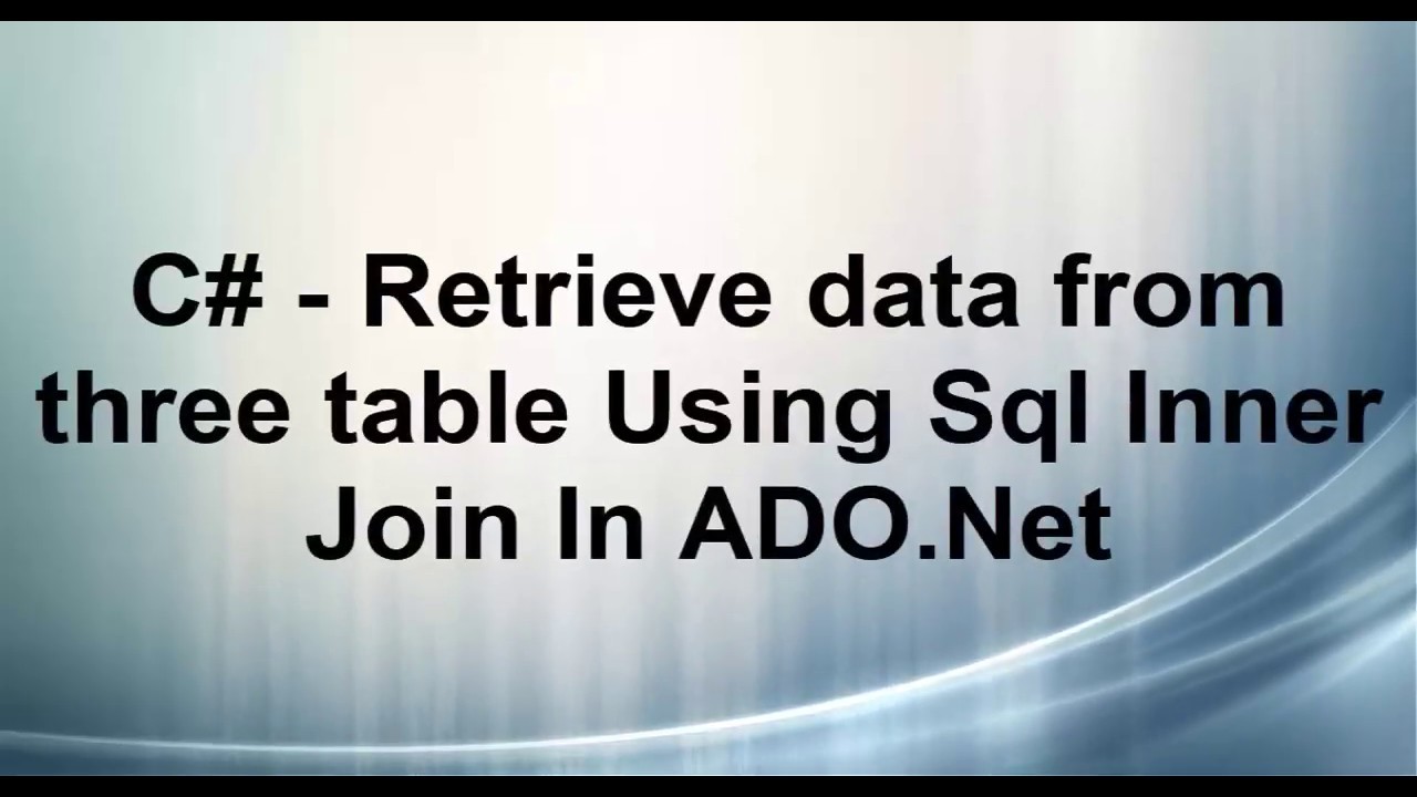 Inner Join Multiple Tables In C Ado With YouTube inner-join-multiple-tables-in-c-ado-with-youtube