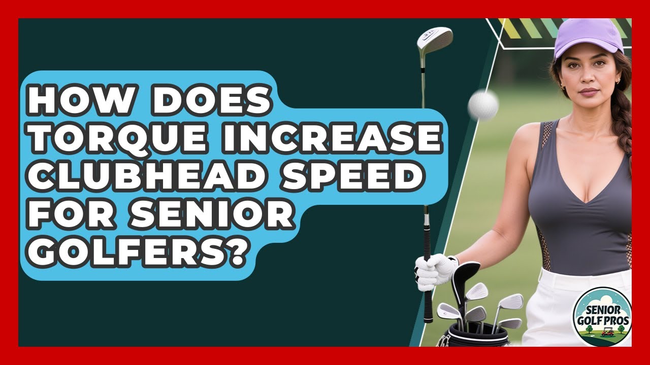 How Does Torque Increase Clubhead Speed For Senior Golfers? - Senior ...
