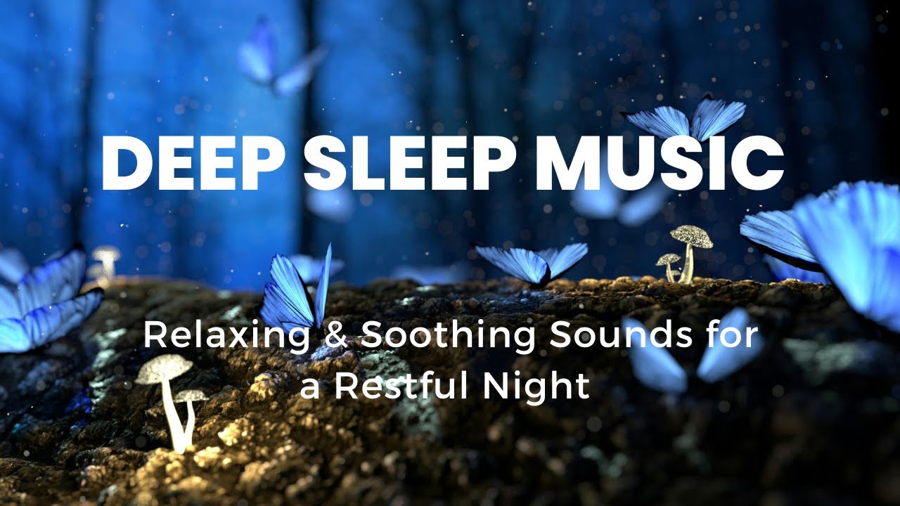 🌙 Deep Sleep Music | Relaxing & Soothing Sounds for a Restful Night ...