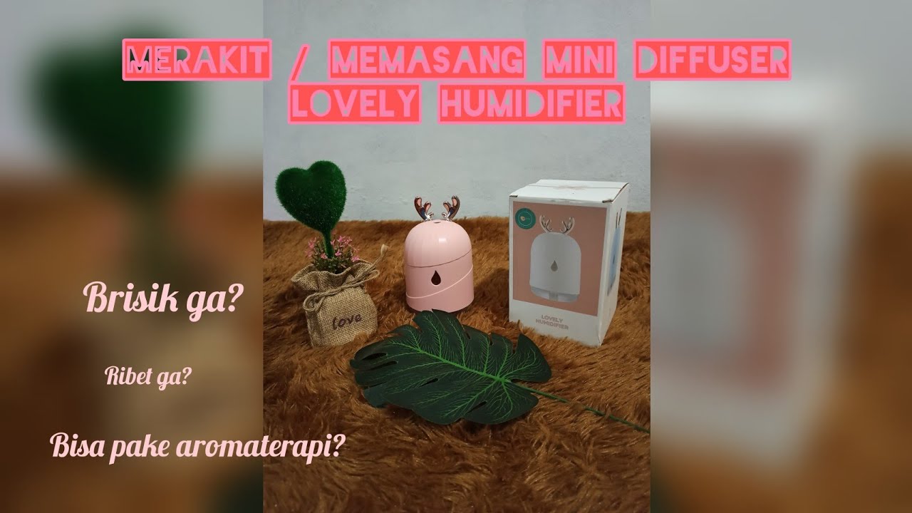Merakit/Memasang Mini Diffuser Lovely Humidifier Pelembab Udara ...
