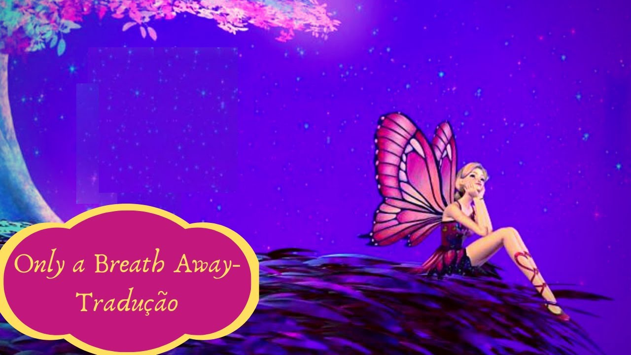 Barbie | Only a Breath Away - Rachel Bearer (Tradução) | Barbie ...