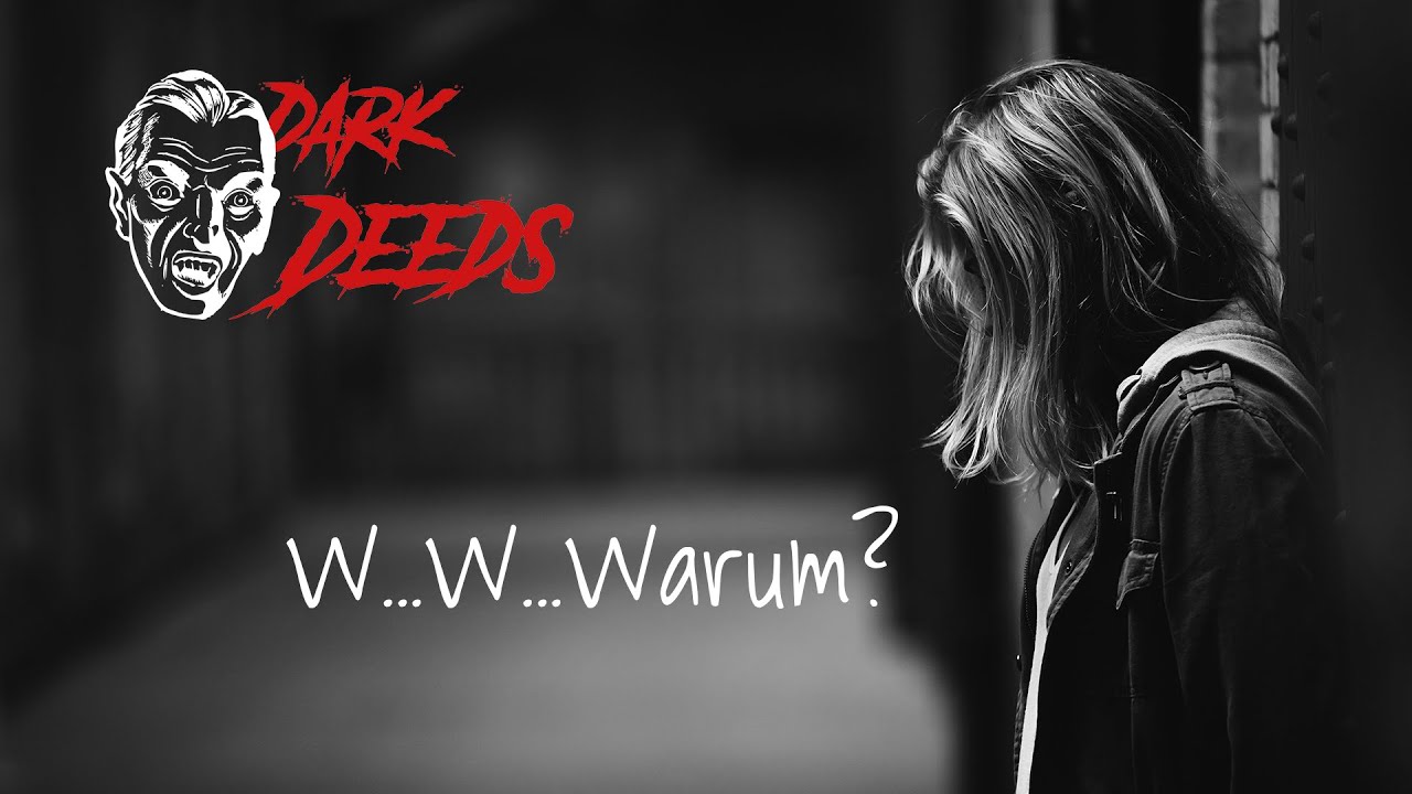 Dark Deeds Creepypasta - W...W...Warum? - YouTube