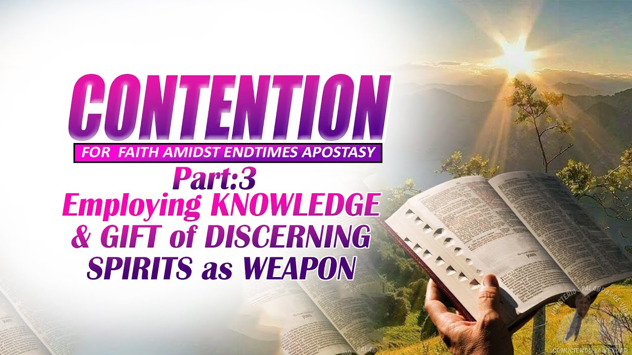 part 3 : Employing KNOWLEDGE & GIFT of DISCERNING SPIRITS as WEAPON ...