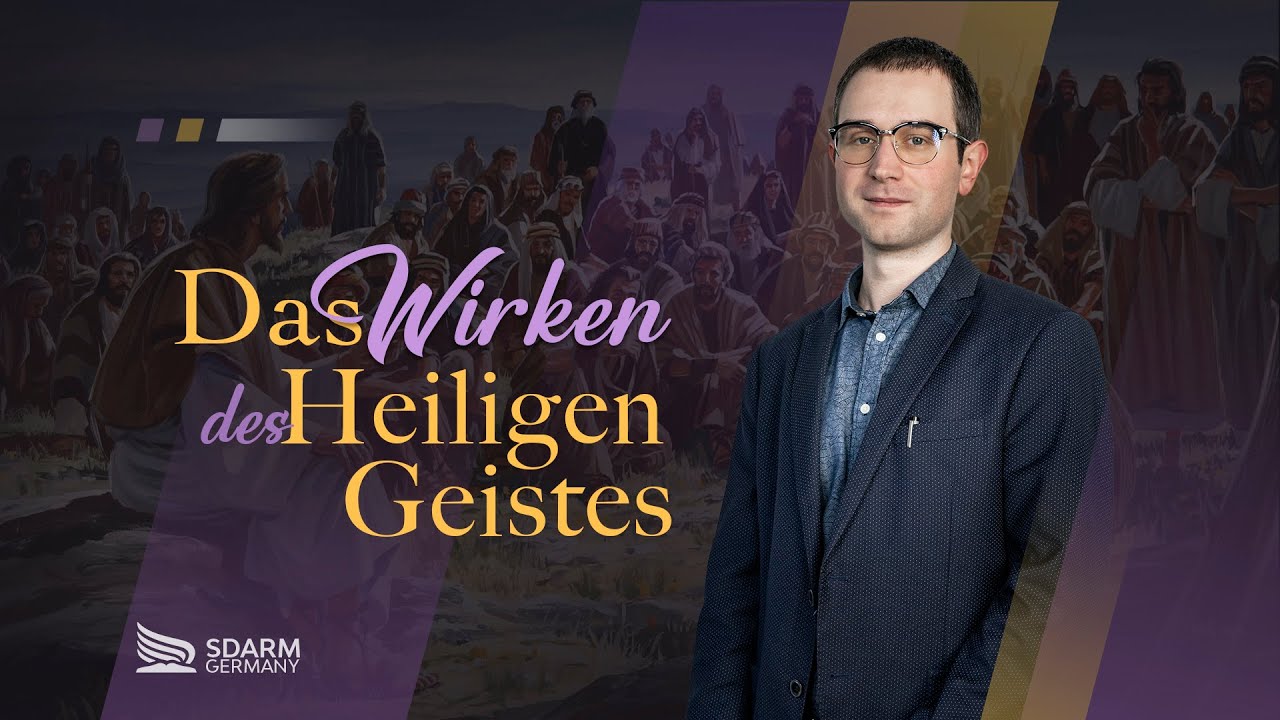 Lektion 6 - Das Wirken des Heiligen Geistes - YouTube