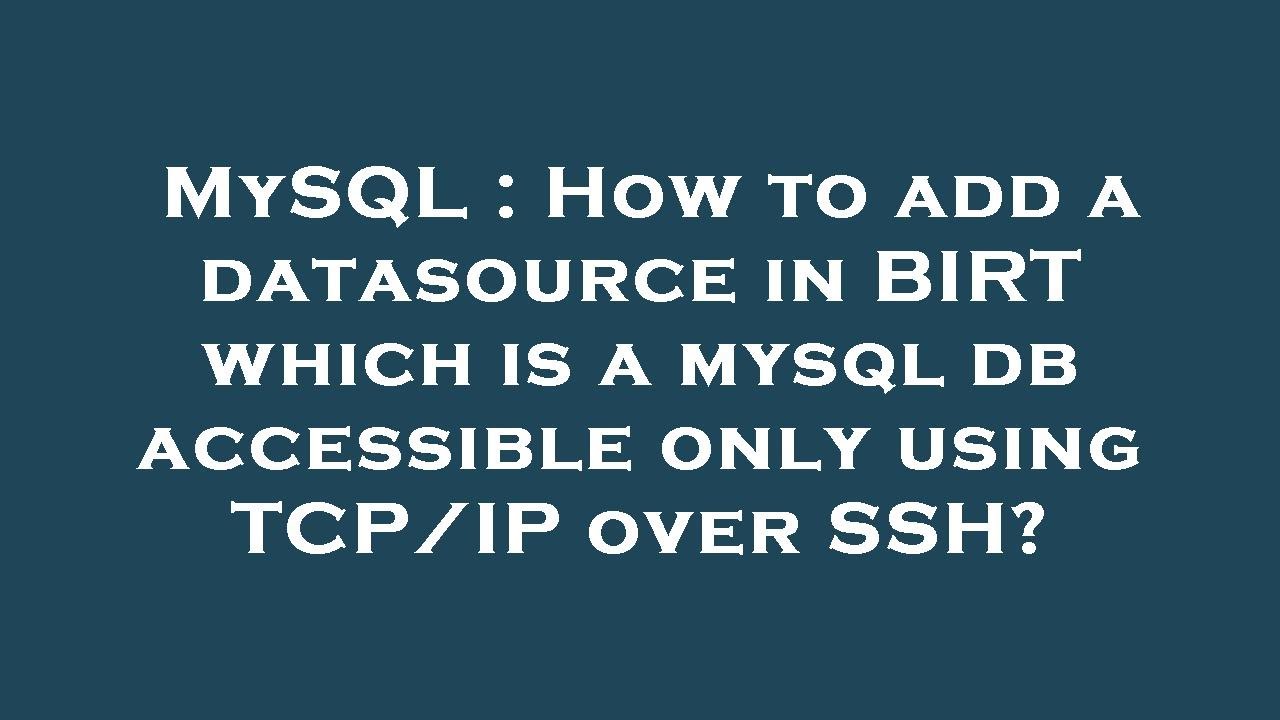 Mysql How To Add A Datasource In Birt Which Is A Mysql Db Accessible 4038