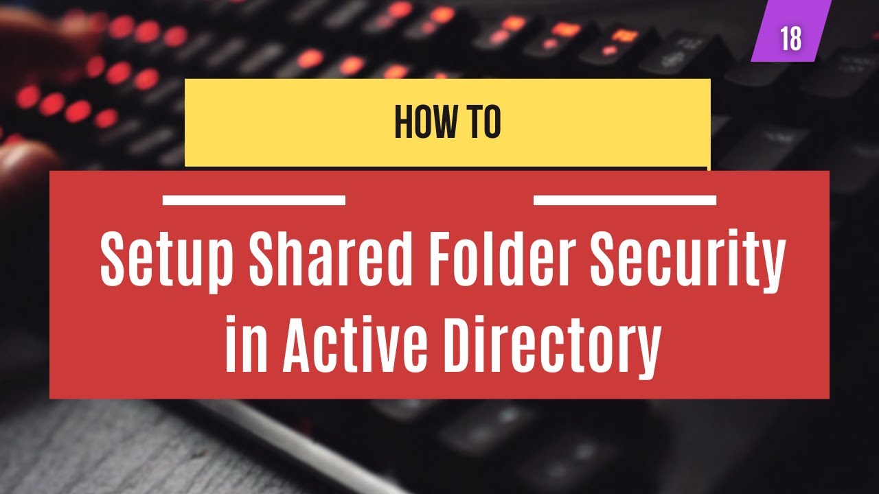 18 | How To Setup Shared Folder Security in Active Directory | Systems ...