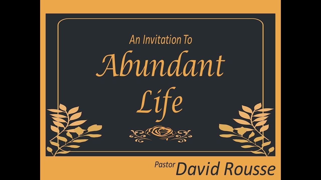 An Invitation To Abundant Life - Pastor David Rousse - YouTube