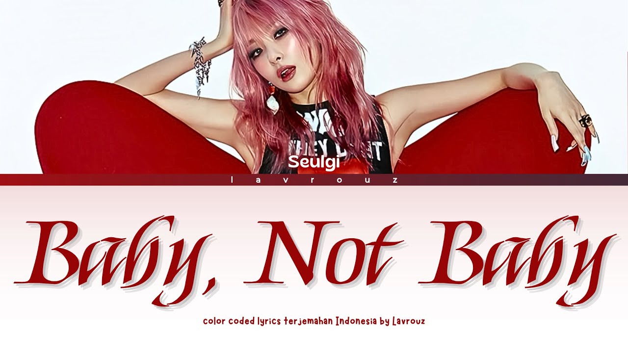 SEULGI Baby, Not Baby color coded lyrics terjemahan Indonesia - YouTube