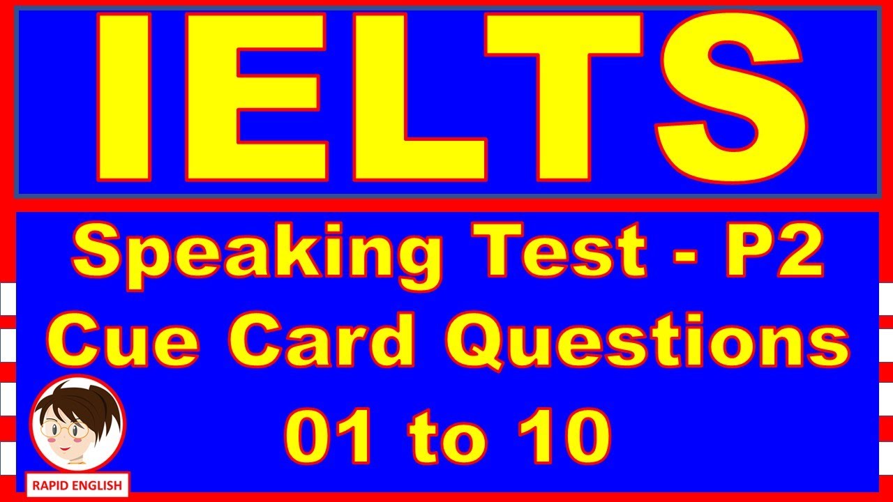 IELTS SPEAKING TEST PART 02 - Cue Card Questions 01 to 10 | English ...