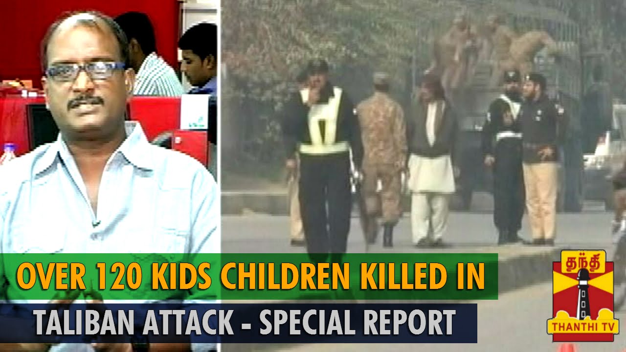 Special Report on "Over 120 Kids Killed in Taliban Attack" - Thanthi TV ...
