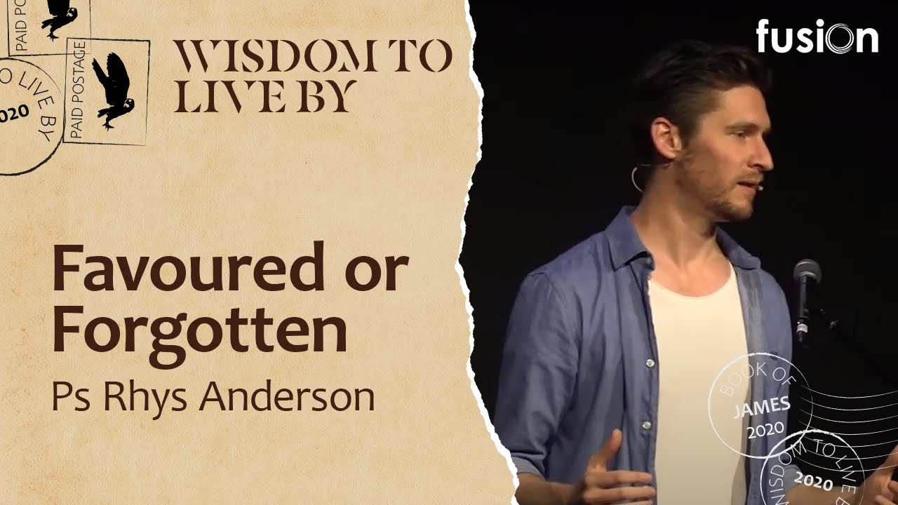 Wisdom To Live By: Favoured or Forgotten - Ps Rhys Anderson (1 NOV 2020 ...